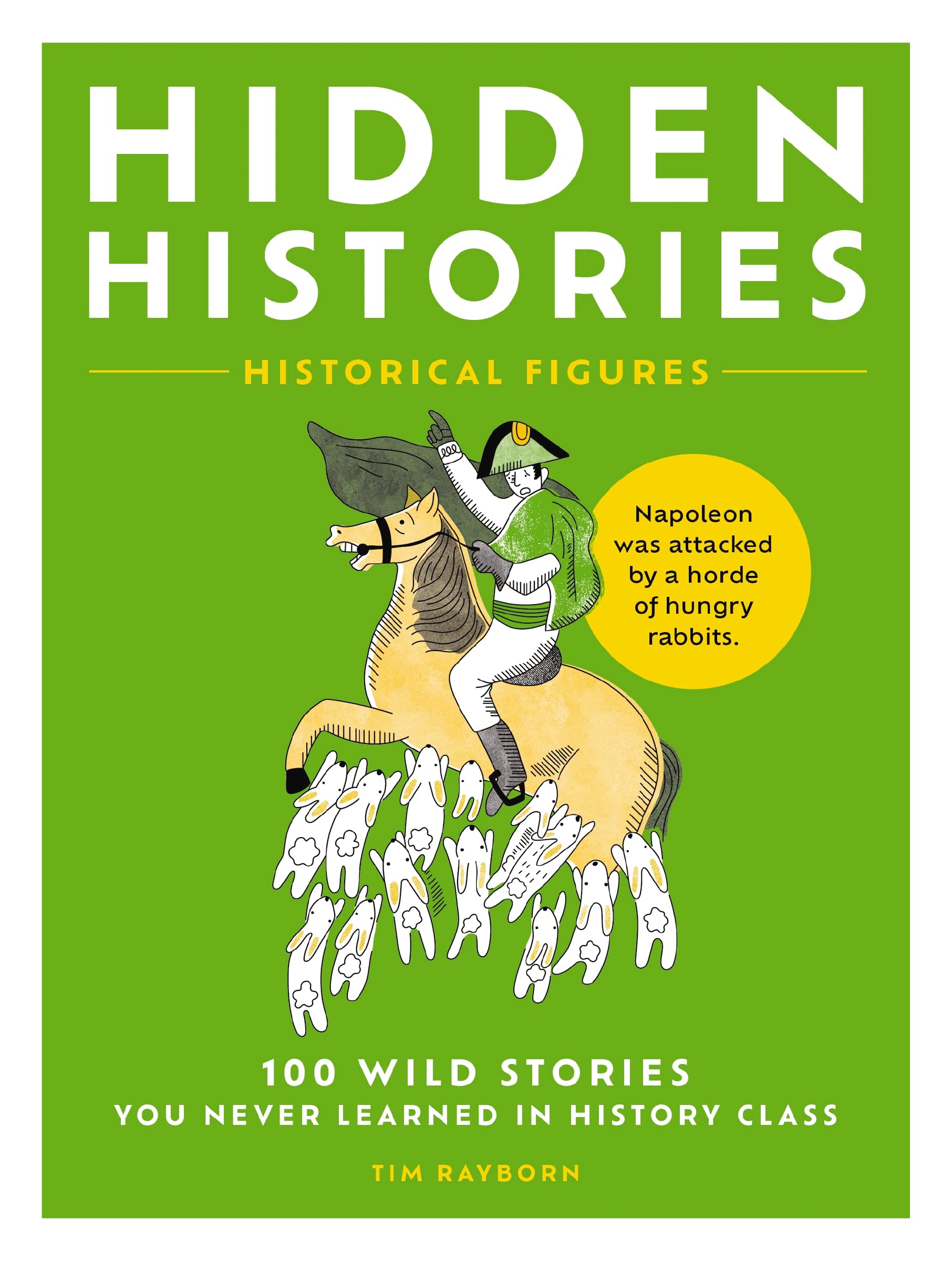 Hidden Histories: 100 Wild Stories You Never Learned in History Class ...