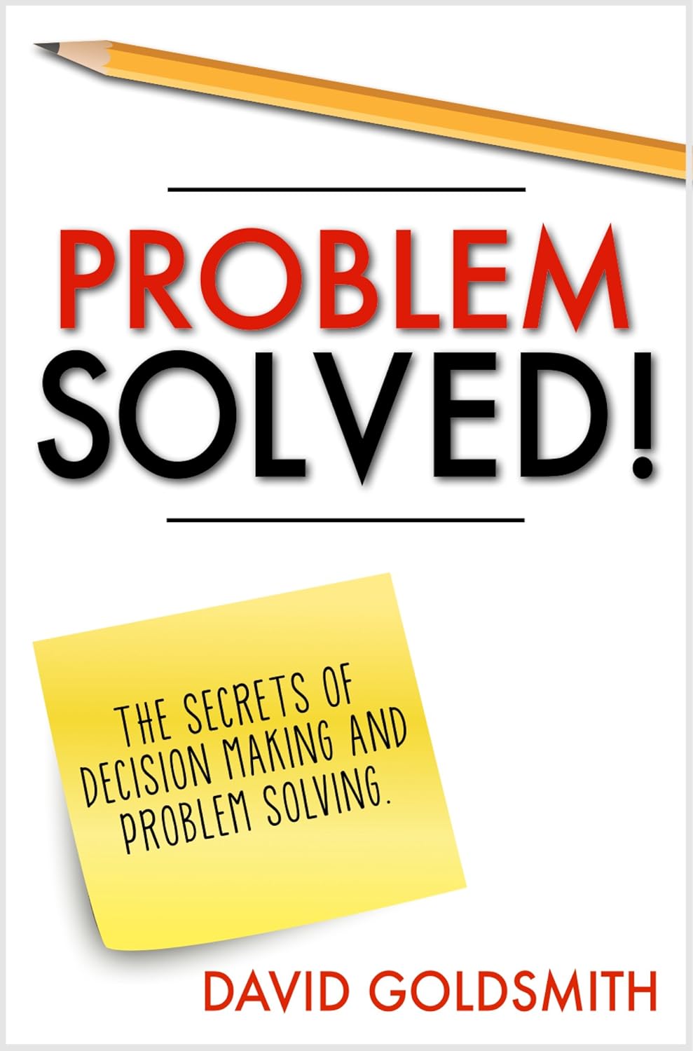 Amazon.com: PROBLEM SOLVED!: The Secrets of Decision Making and Problem ...