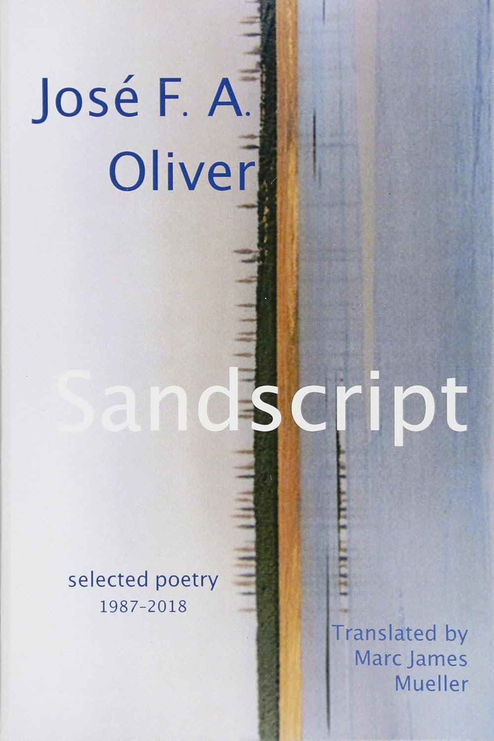 Sandscript: Selected Poetry 1987-2018: Amazon.co.uk: Oliver, Jose ...
