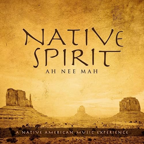 Native Spirit: A Native American Music Experience by Ah Nee Mah on ...