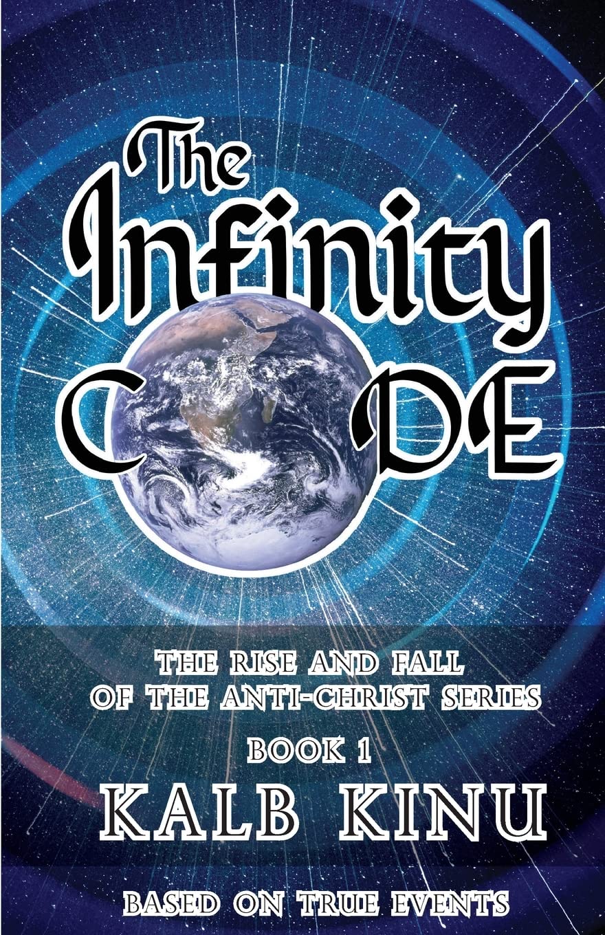 The Infinity Code (The Rise and Fall of the Anti-Christ): Kinu, Kalb ...