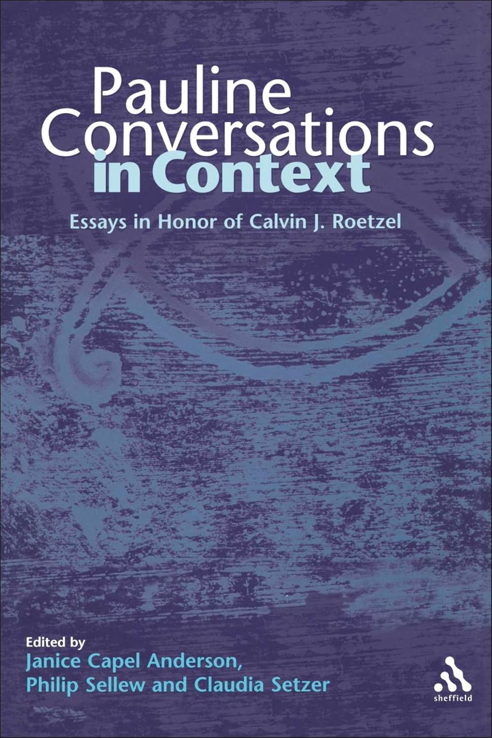 Pauline Conversations in Context: Essays in Honor of Calvin J. Roetzel ...