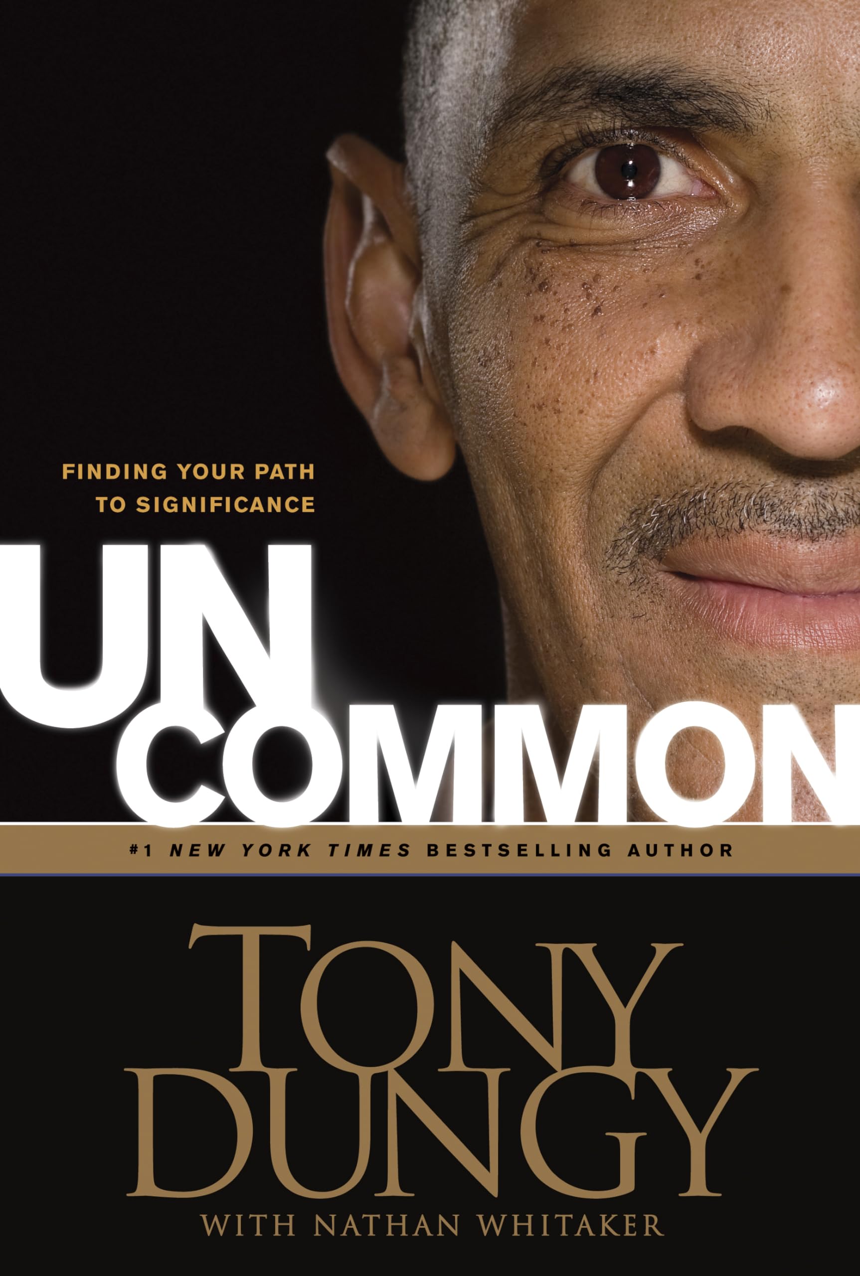 Uncommon: Finding Your Path to Significance: Tony Dungy, Nathan ...