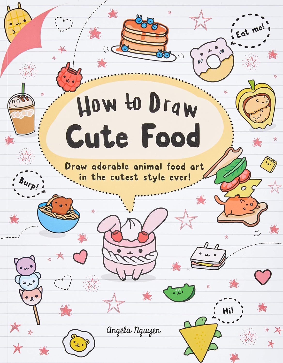 How to Draw Cute Food: Nguyen, Angela: 9781760525064: Amazon.com: Books