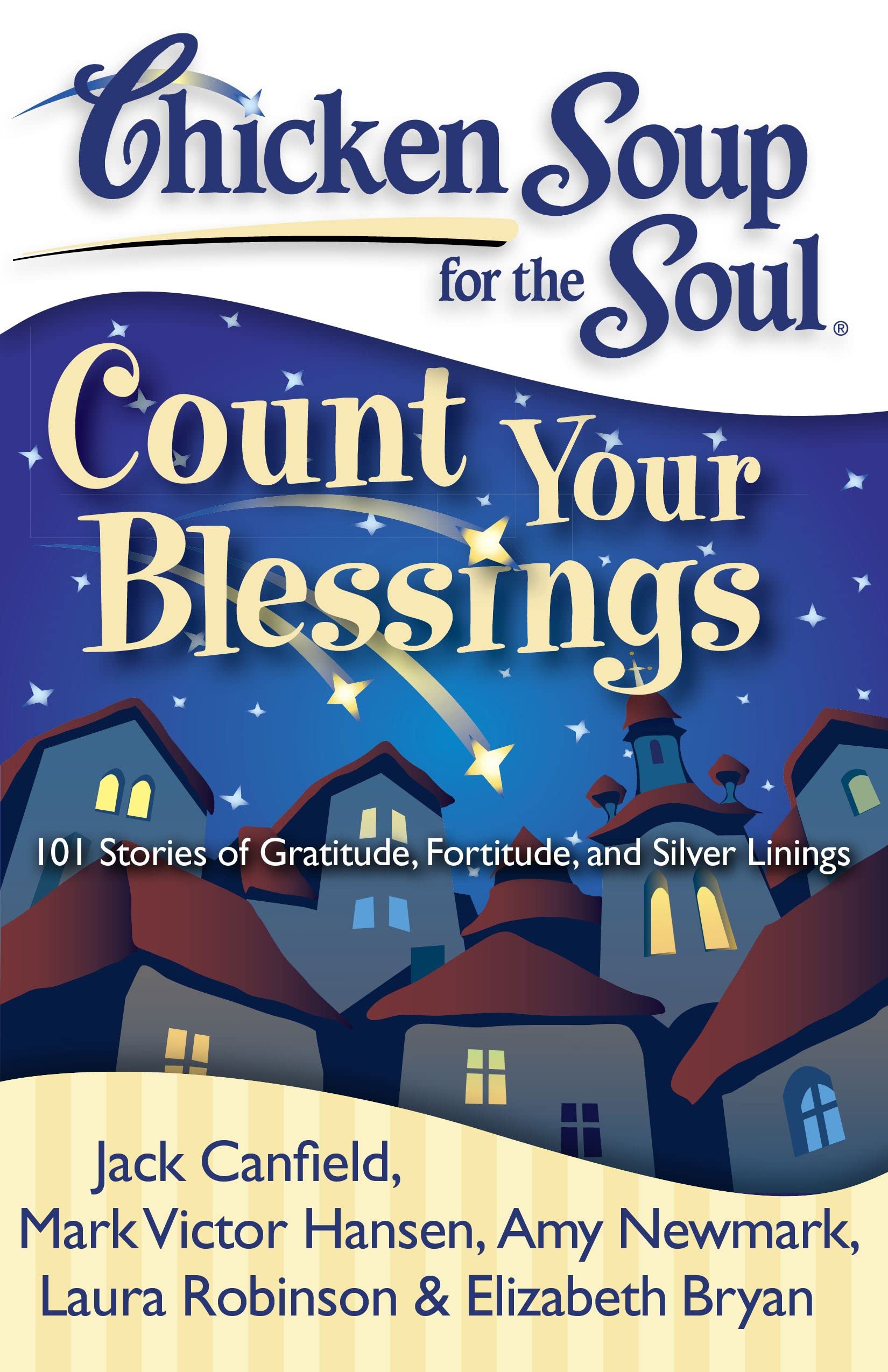 Chicken Soup for the Soul: Count Your Blessings: 101 Stories of ...