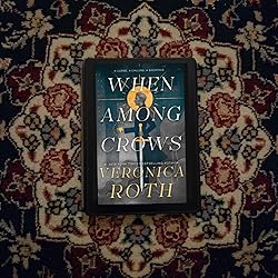When Among Crows (Curse Bearer, 1): Roth, Veronica: 9781250855480: Amazon.com: Books