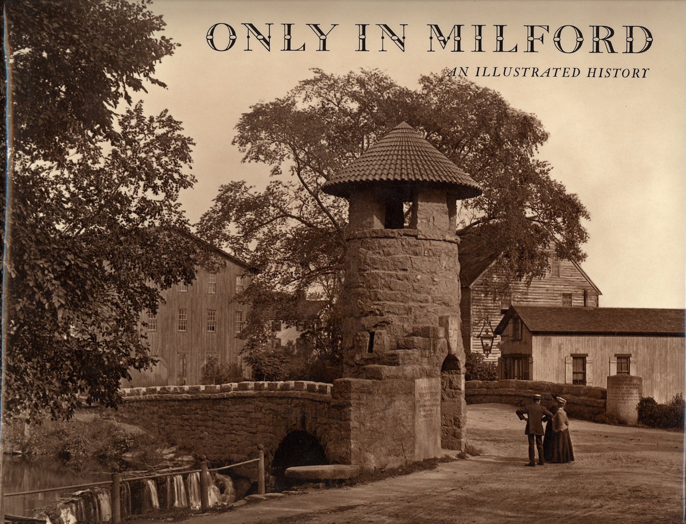 Only in Milford: An Illustrated History: Smith, Deforest W ...