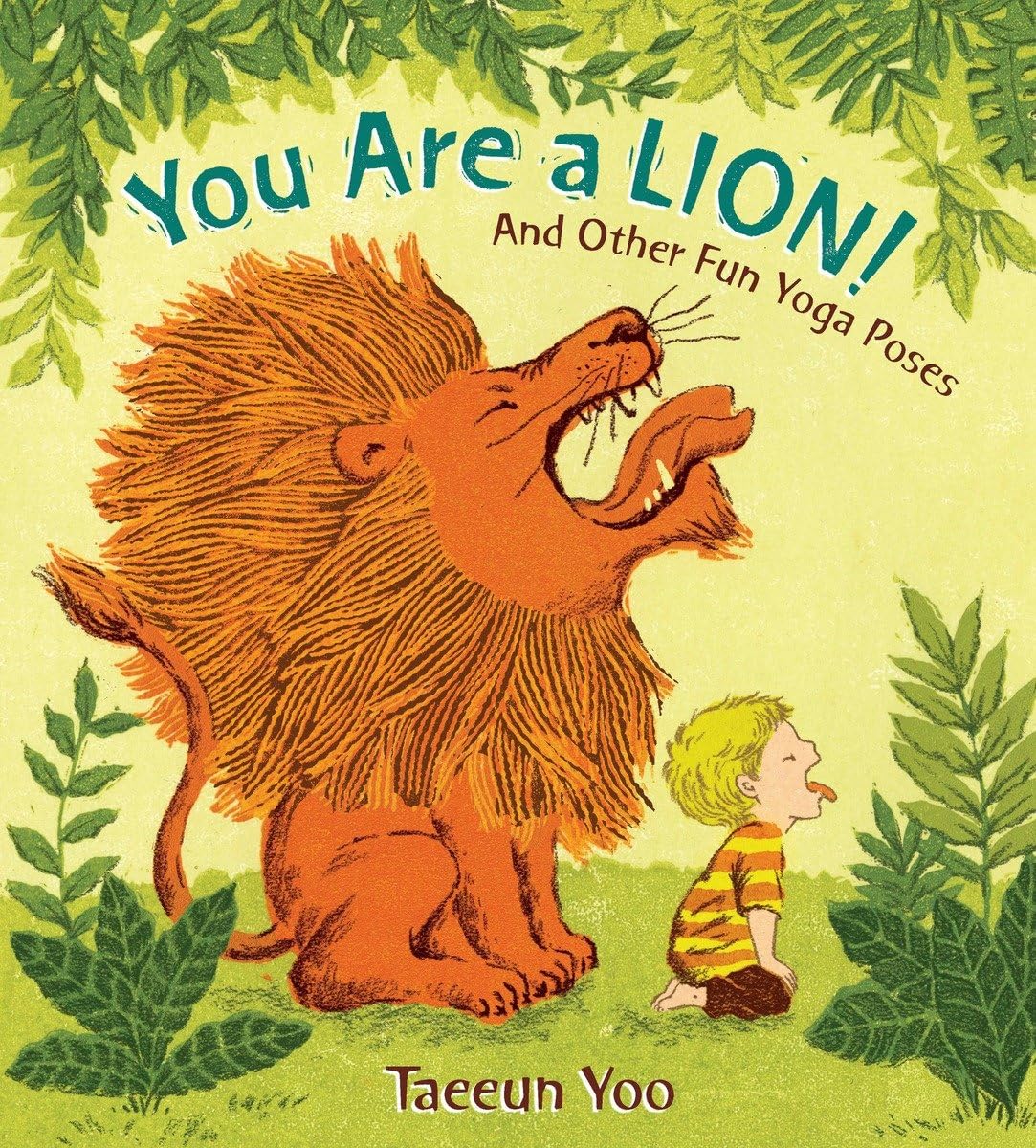 You Are a Lion!: And Other Fun Yoga Poses: Yoo, Taeeun, Yoo, Taeeun ...