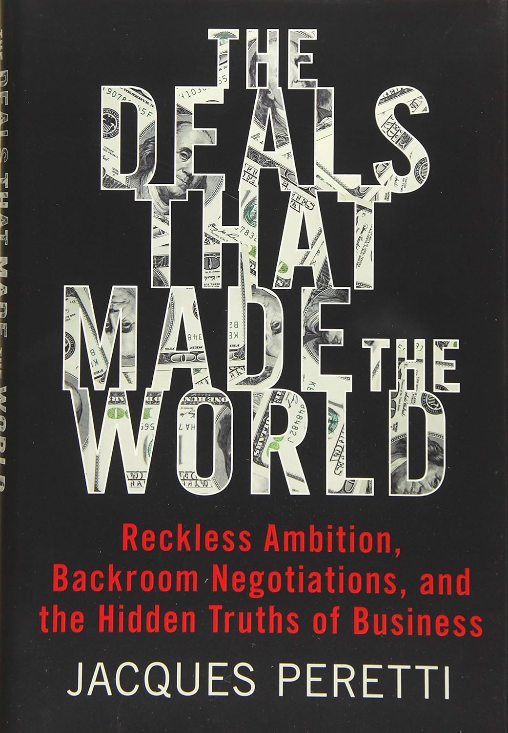 The Deals That Made the World: Reckless Ambition, Backroom Negotiations ...