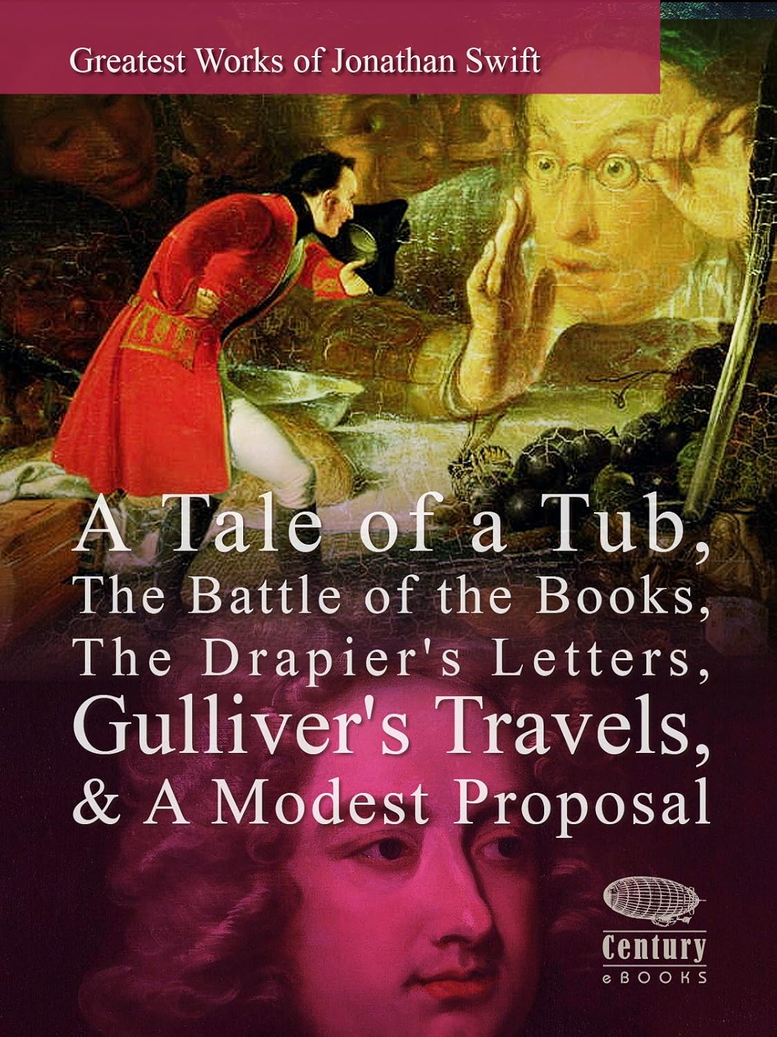 Greatest Works of Jonathan Swift: A Tale of a Tub, The Battle of the ...