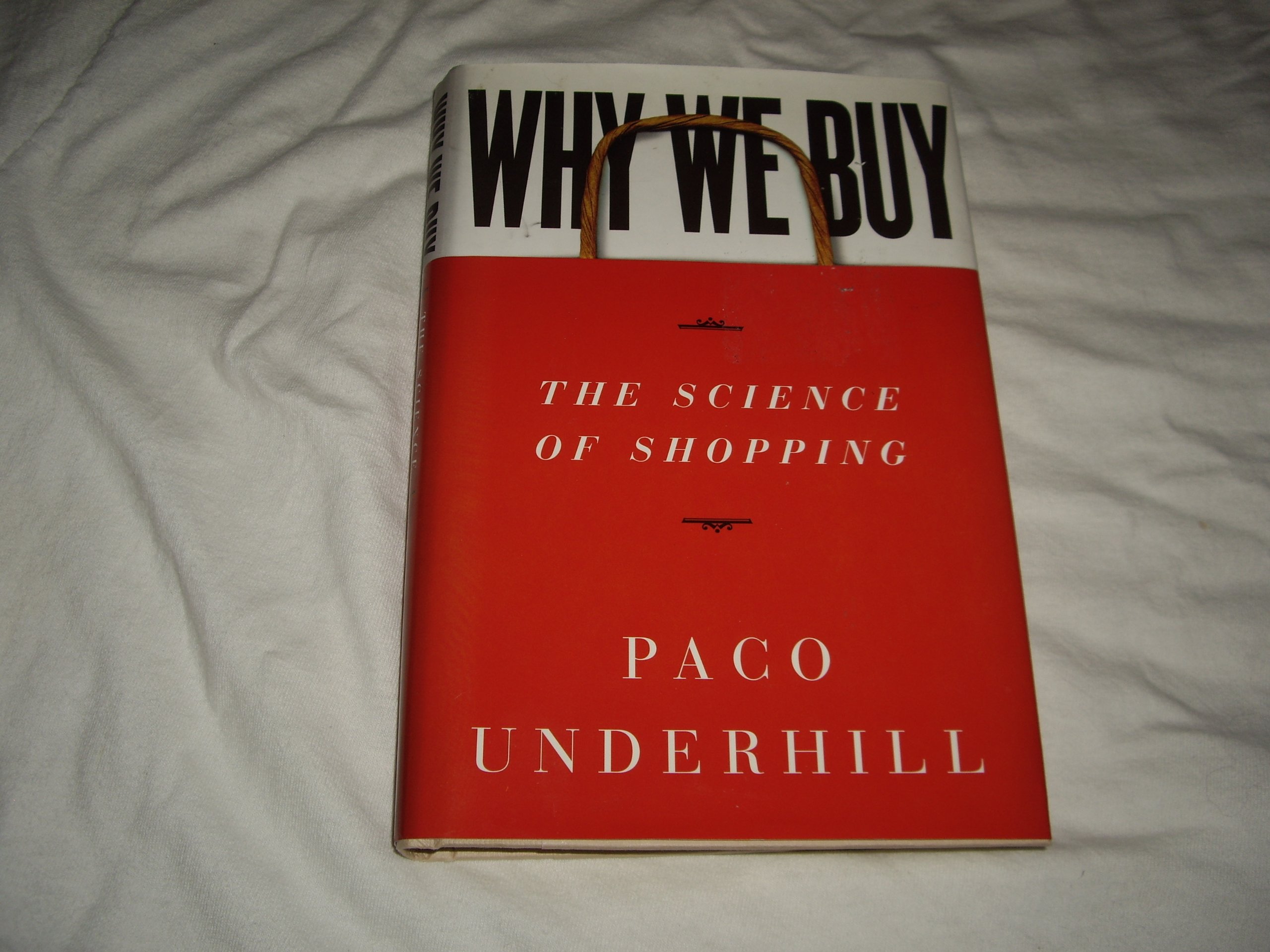 Why We Buy: The Science Of Shopping: Underhill, Paco: 9780684849133 ...