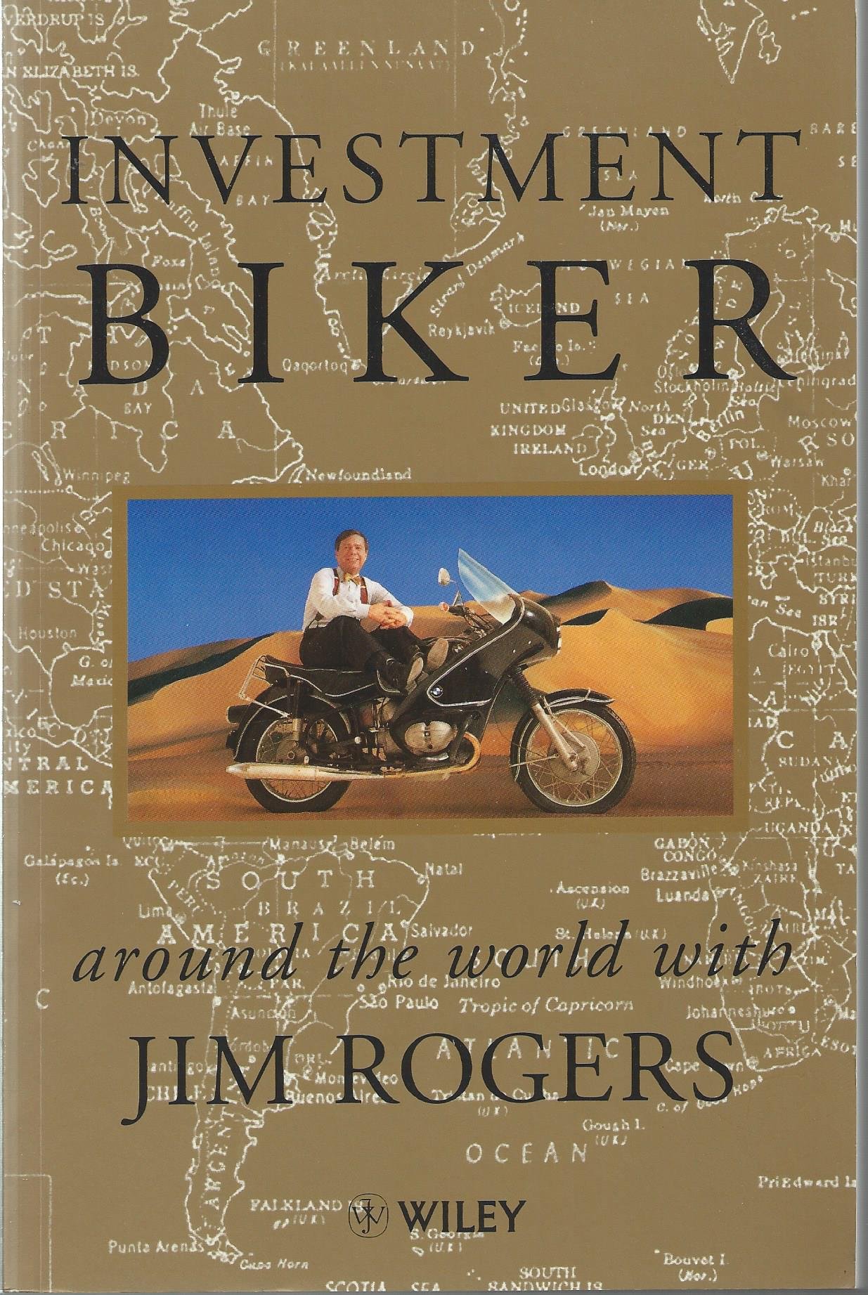 Investment Biker: Around the World with Jim Rogers [Jul 12, 1999 ...