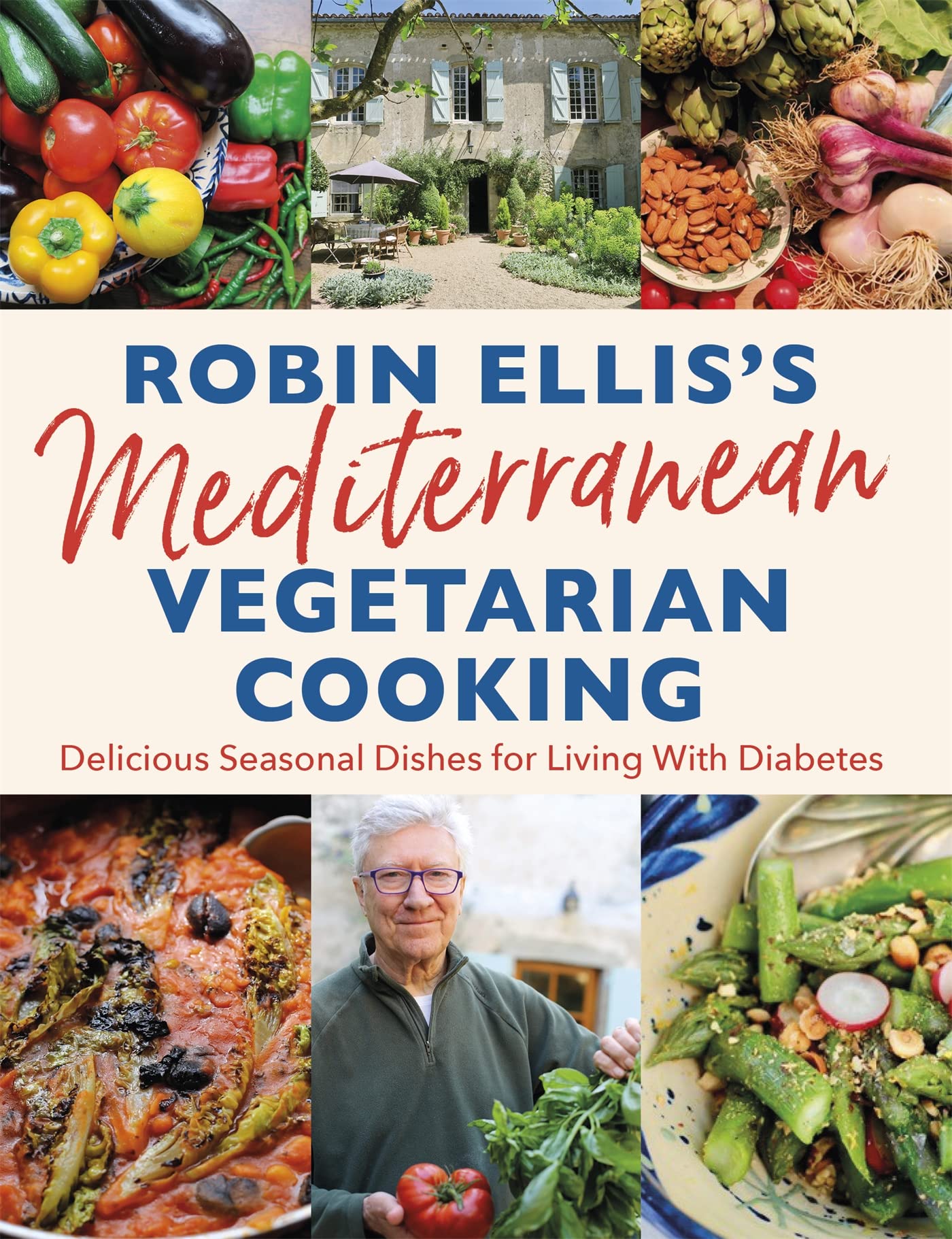 Robin Ellis's Mediterranean Vegetarian Cooking: Delicious Seasonal ...