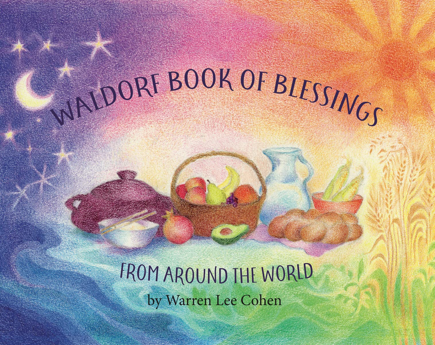 Waldorf Book of Blessings from Around the World: Warren Lee Cohen ...