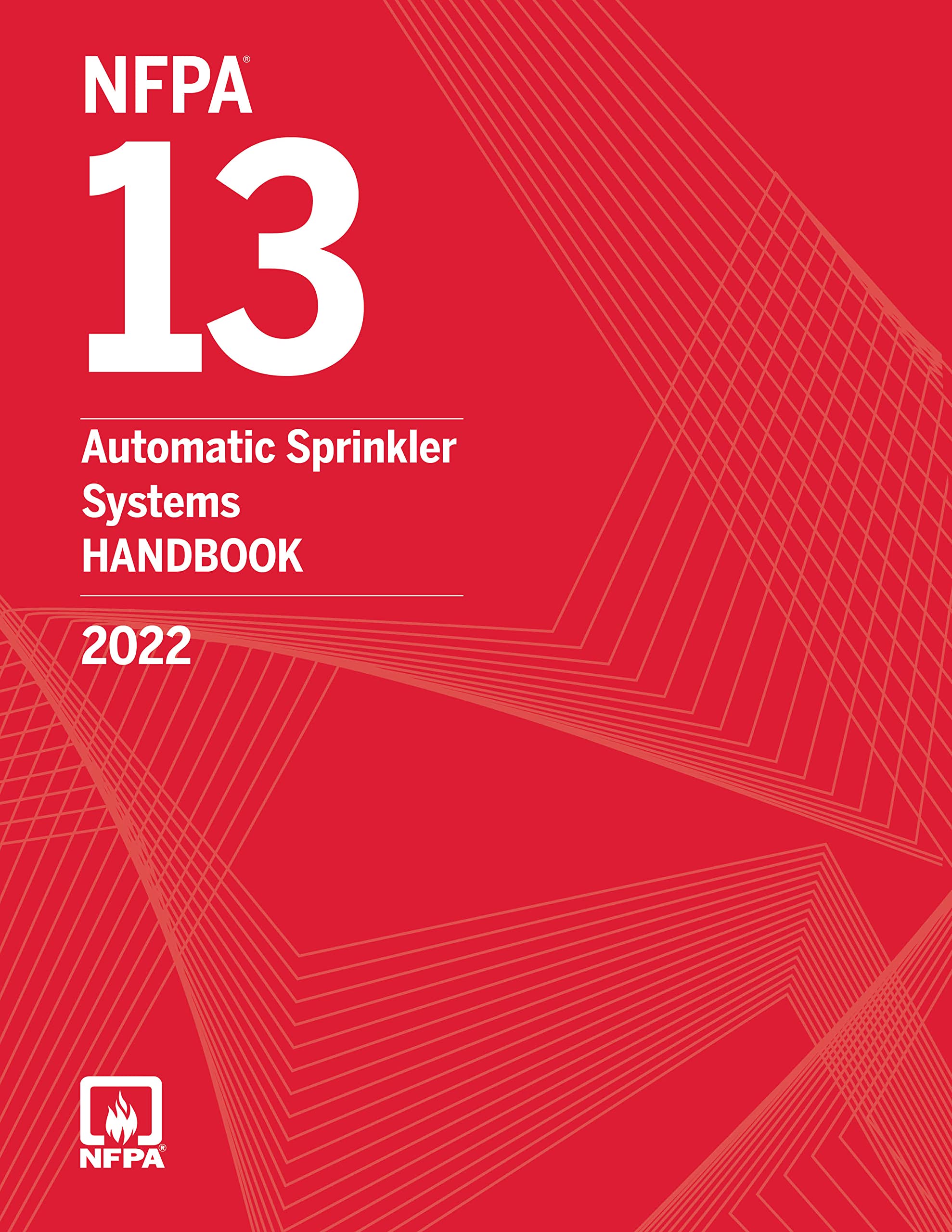 NFPA 13, Automatic Sprinkler Systems Handbook 2022 edition: NFPA ...