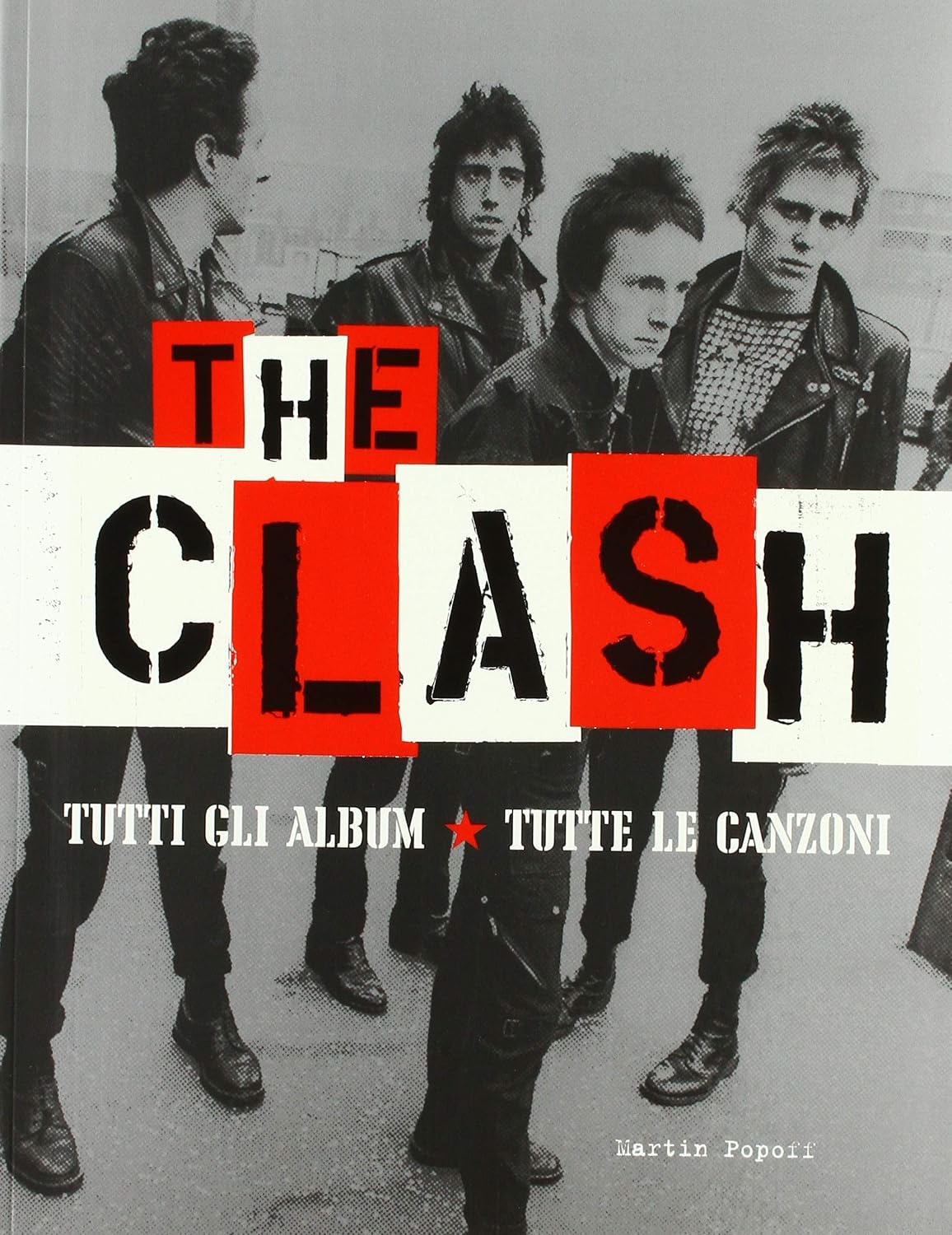 The Clash. Tutti gli album. Tutte la canzoni. Ediz. illustrata : Popoff ...