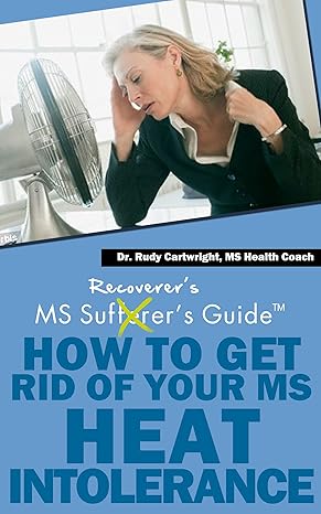 Multiple Sclerosis Recoverer's Guide - How to Get Rid of Your MS Heat ...