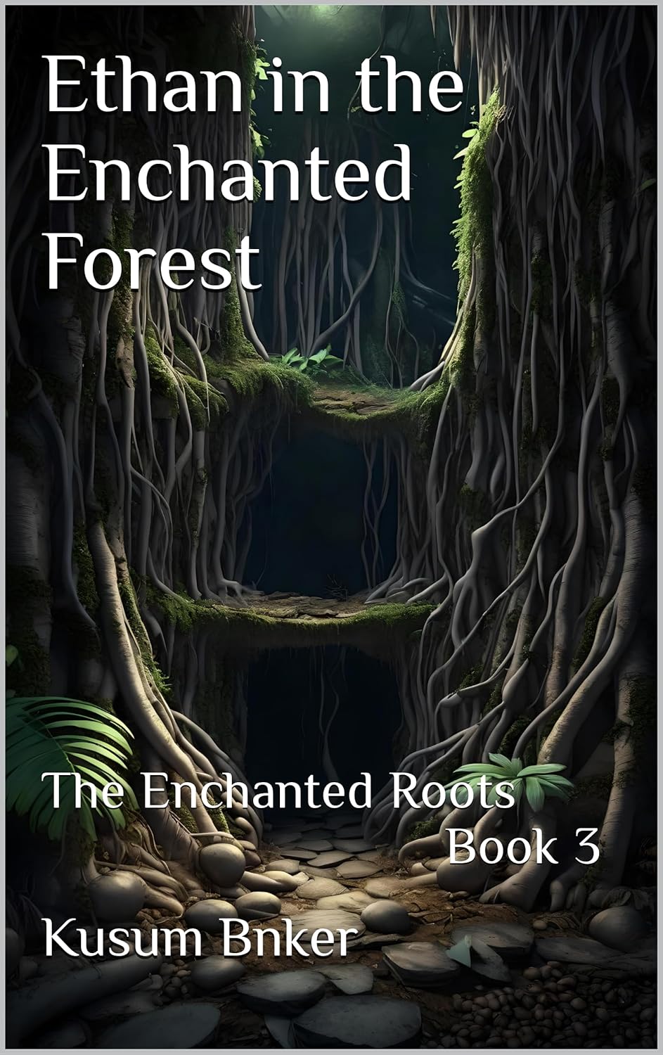 Amazon.com: Ethan in the Enchanted Forest: The Enchanted Roots Book 3 ...