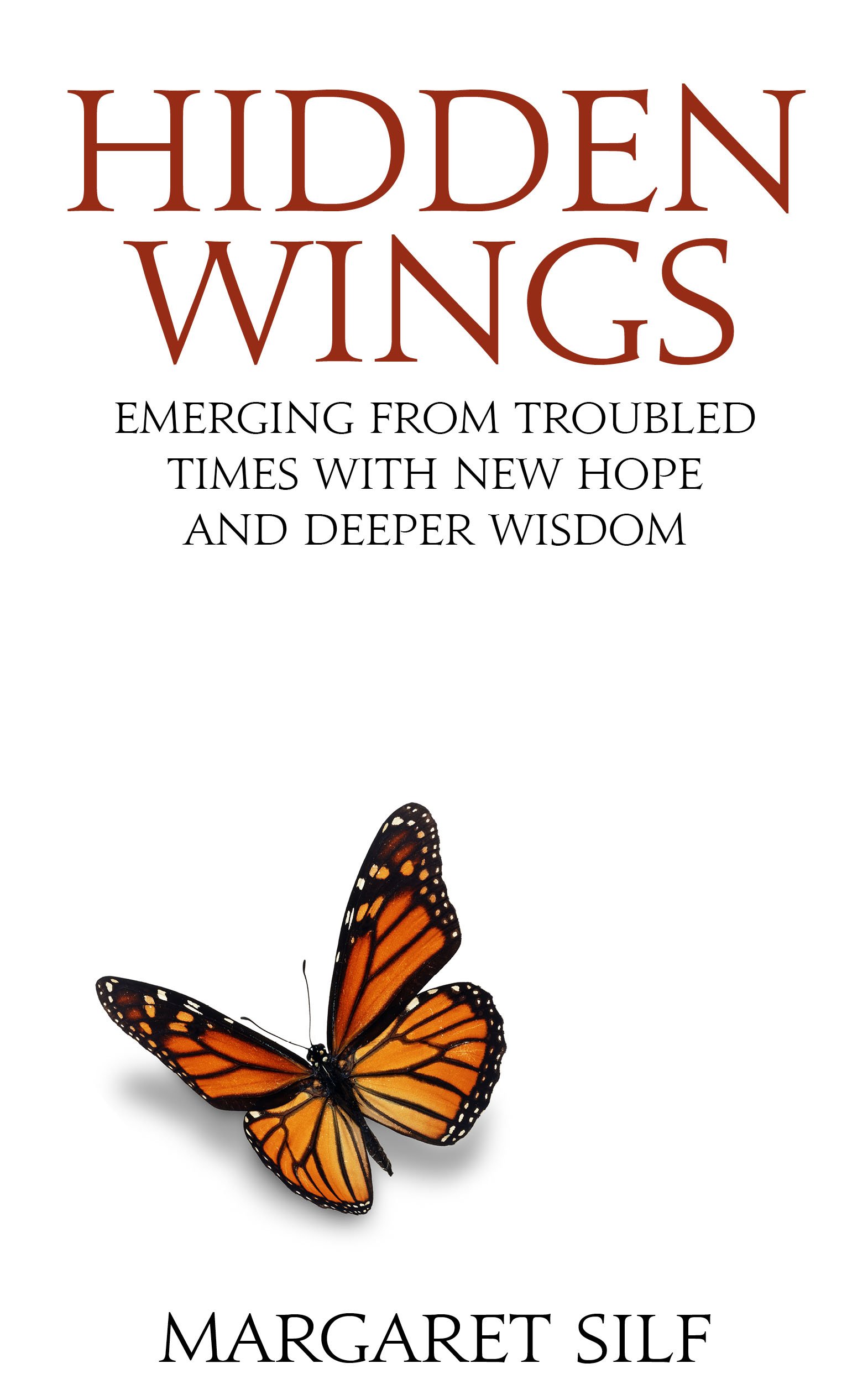 Hidden Wings: Emerging From Troubled Times With New Hope and Deeper ...