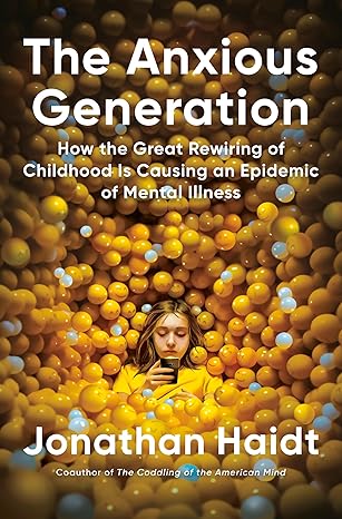 The Anxious Generation: How the Great Rewiring of Childhood Is Causing ...
