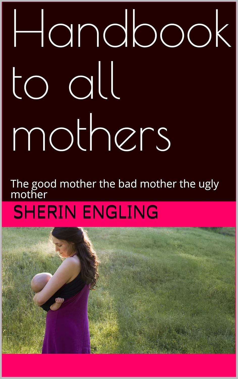 Amazon.com: Handbook to all mothers: The good mother the bad mother the ...