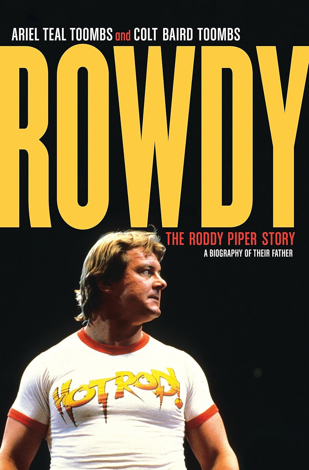 Amazon.com: Rowdy: The Roddy Piper Story: 9780345816221: Toombs, Ariel ...