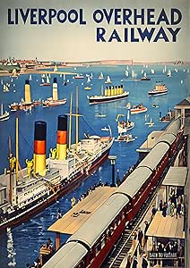 Liverpool Overhead Railway Poster - A4 Wall Art, Inspirational World ...