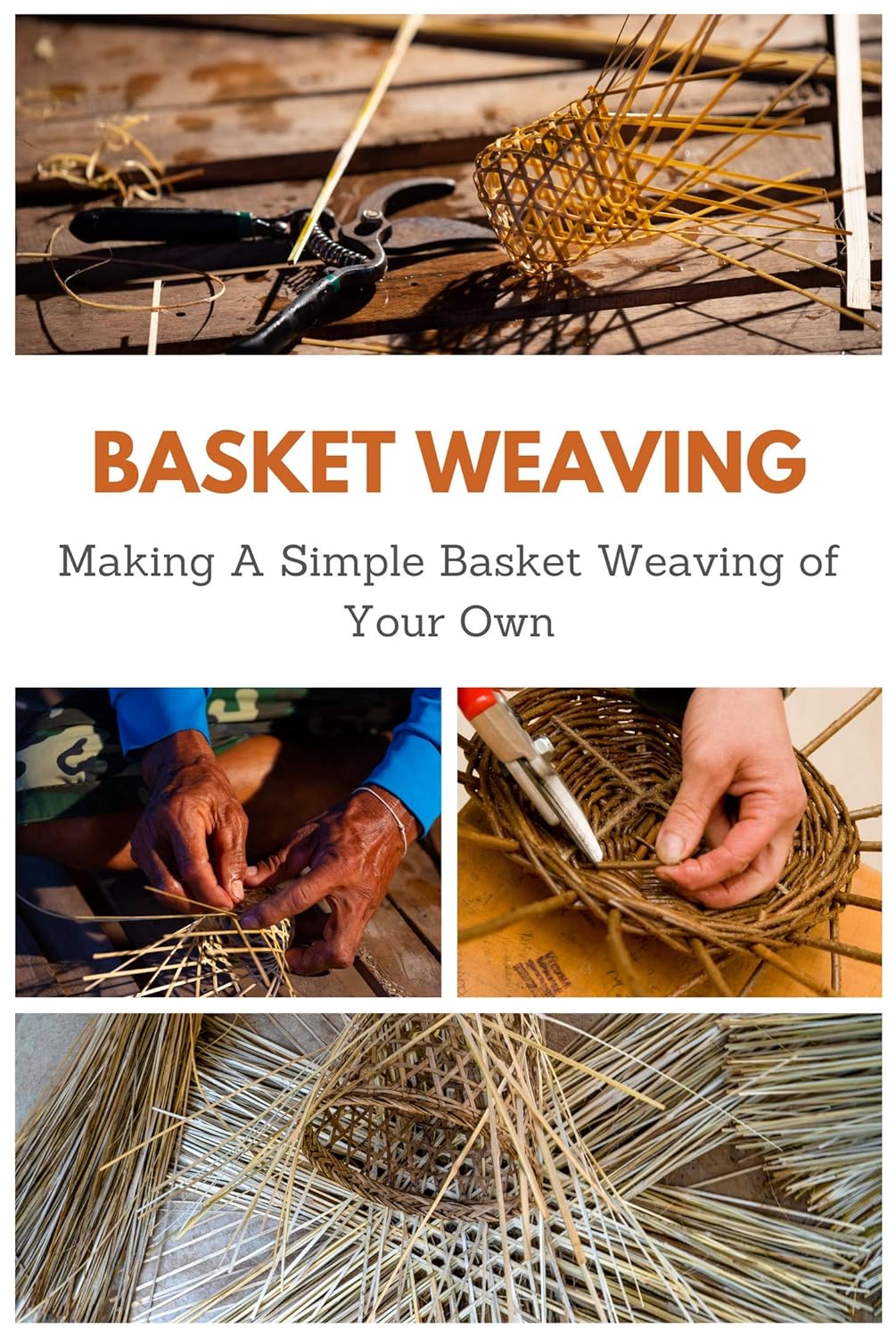 Basket Weaving: Making A Simple Basket Weaving of Your Own - Kindle ...