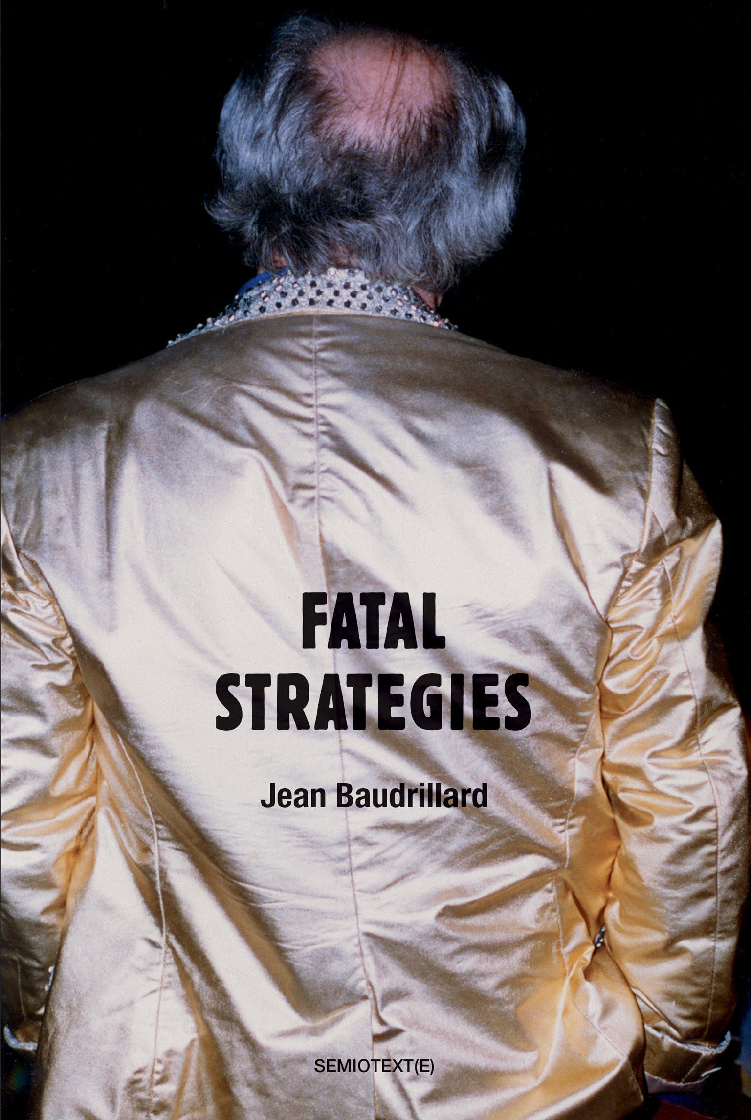 Fatal Strategies, new edition (Semiotext(e) / Foreign Agents): Baudrillard, Jean, Pettman ...
