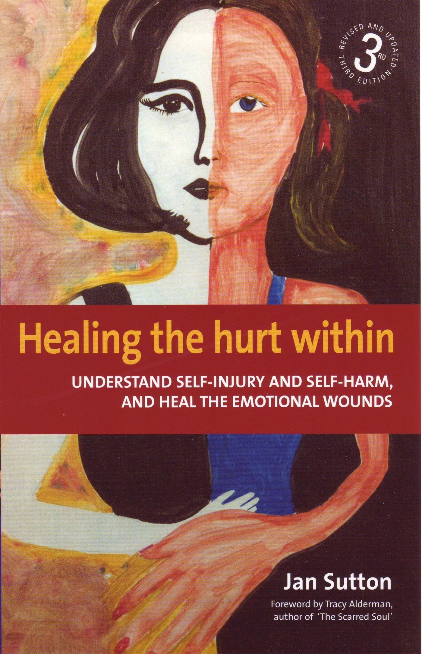 Healing the Hurt Within: 3rd edition: Understanding Self-Injury and ...