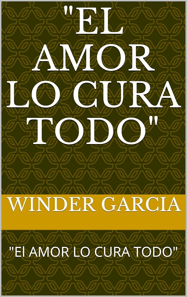 El Amor Lo Cura Todo