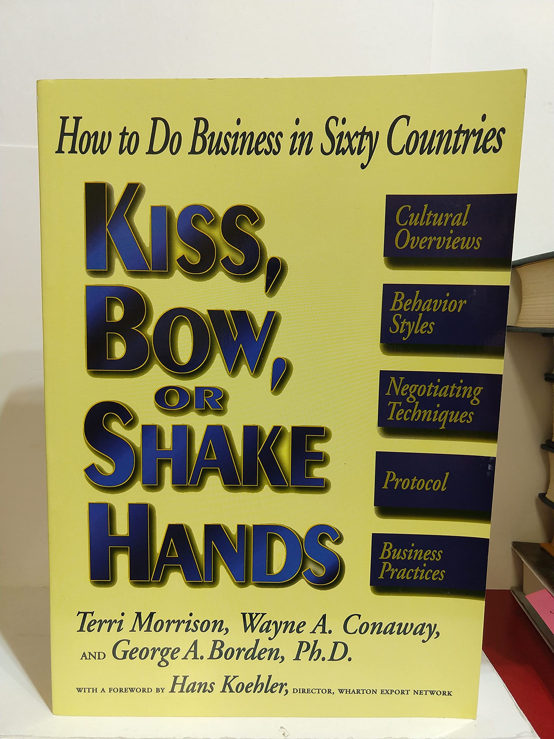 Kiss, Bow, or Shake Hands: How to Do Business in Sixty Countries ...