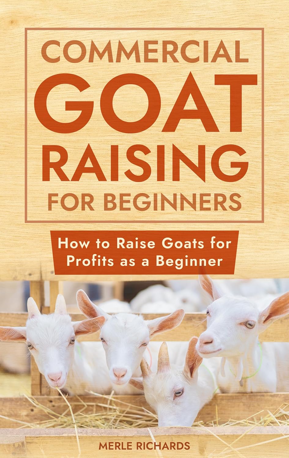 Commercial Goat Raising for Beginners: How to Raise Goats for Profits ...