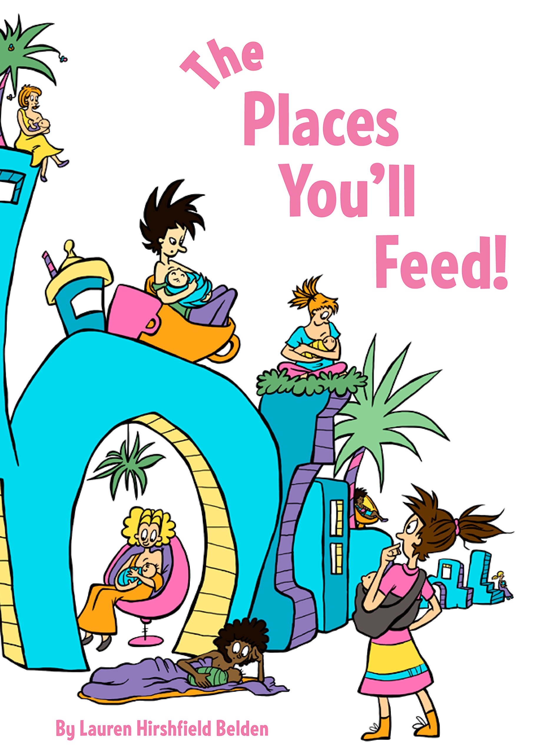 The Places You'll Feed!: Lauren Hirshfield Belden, Isabelle Angell ...