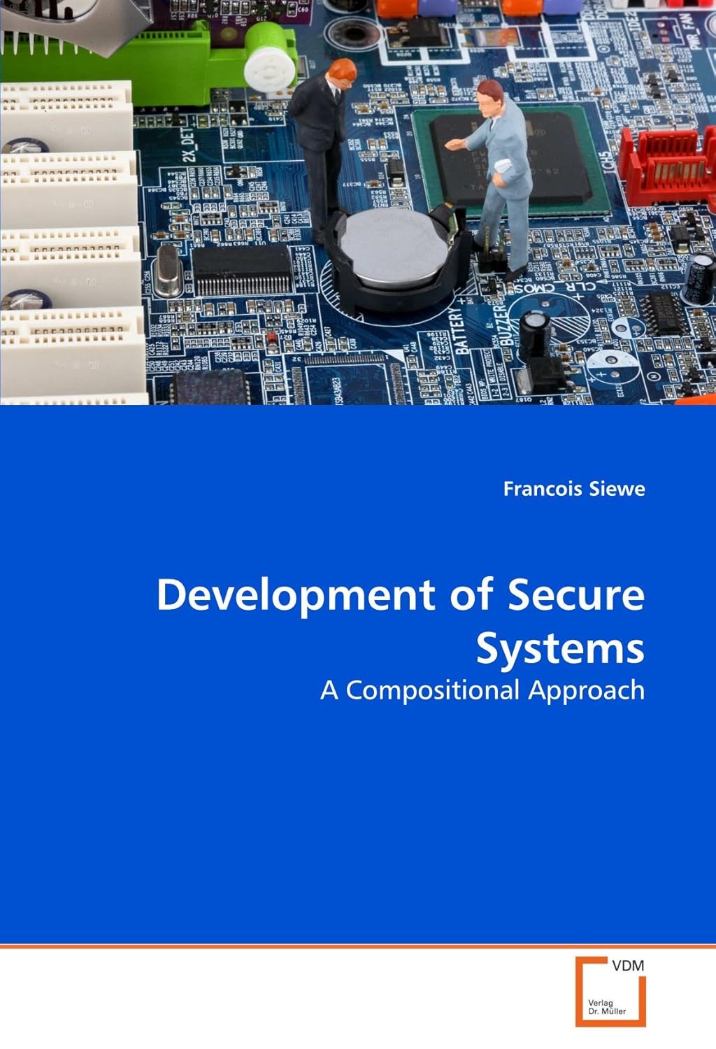 Development Of Secure Systems A Compositional Approach 9783639306613 Computer Science Books