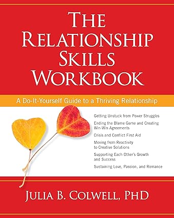 The Relationship Skills Workbook: A Do-It-Yourself Guide to a Thriving ...