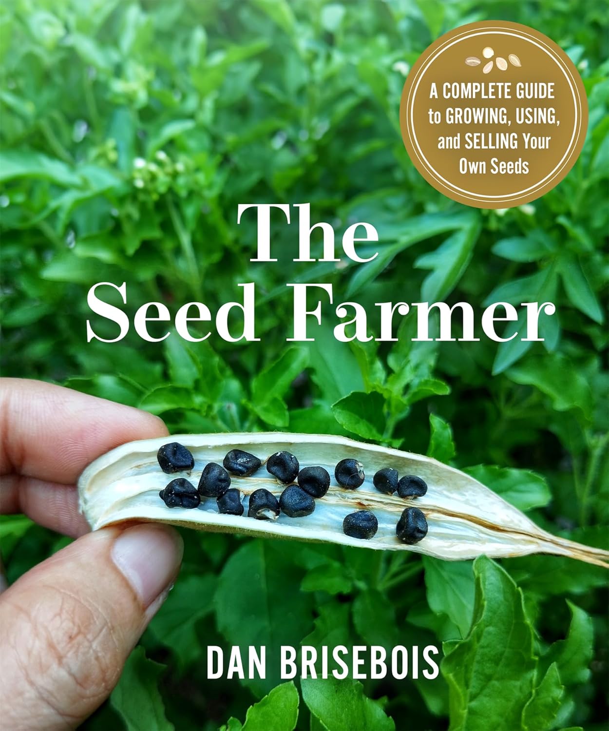 The Seed Farmer: A Complete Guide to Growing, Using, and Selling Your ...