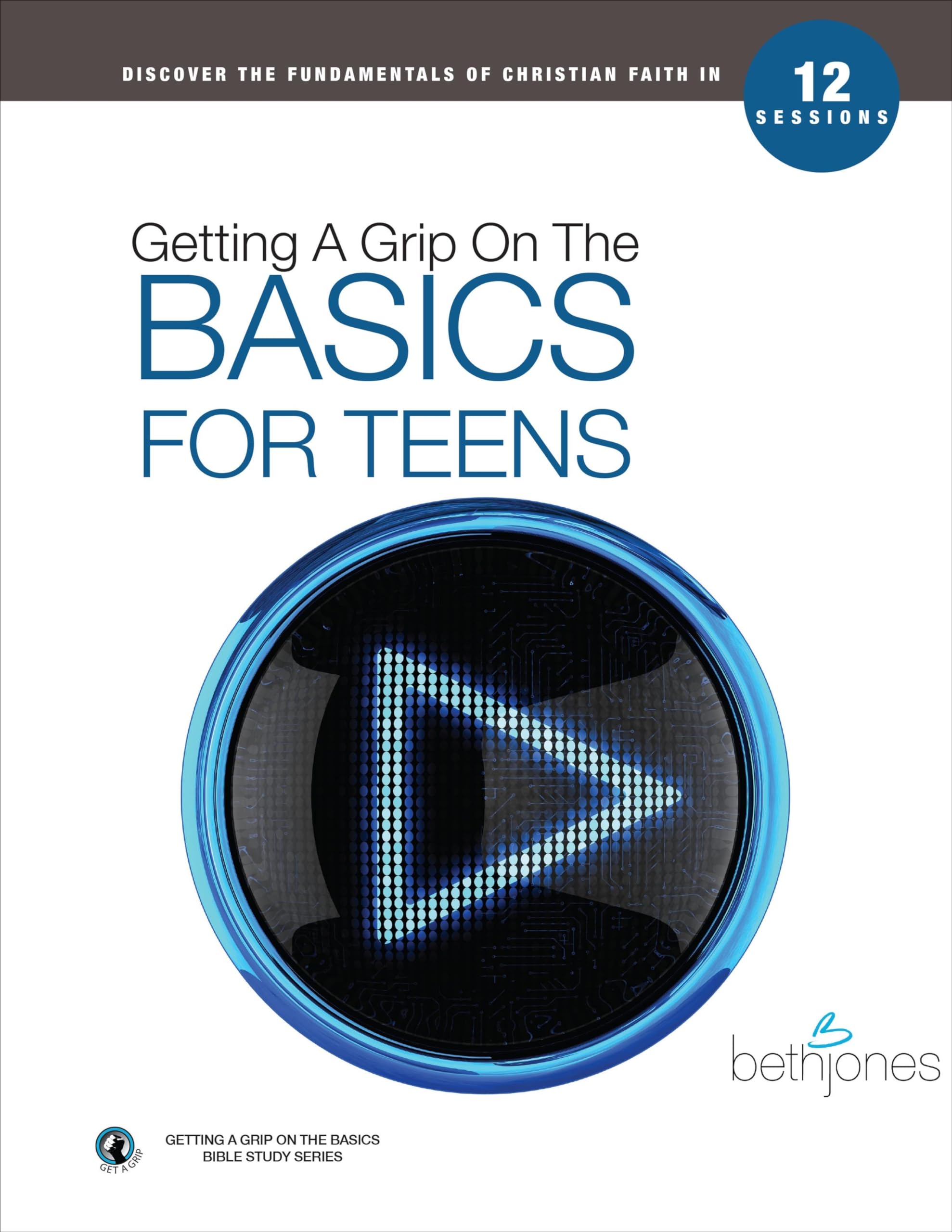 Getting A Grip on the Basics for Teens (The Basics With Beth Bible ...