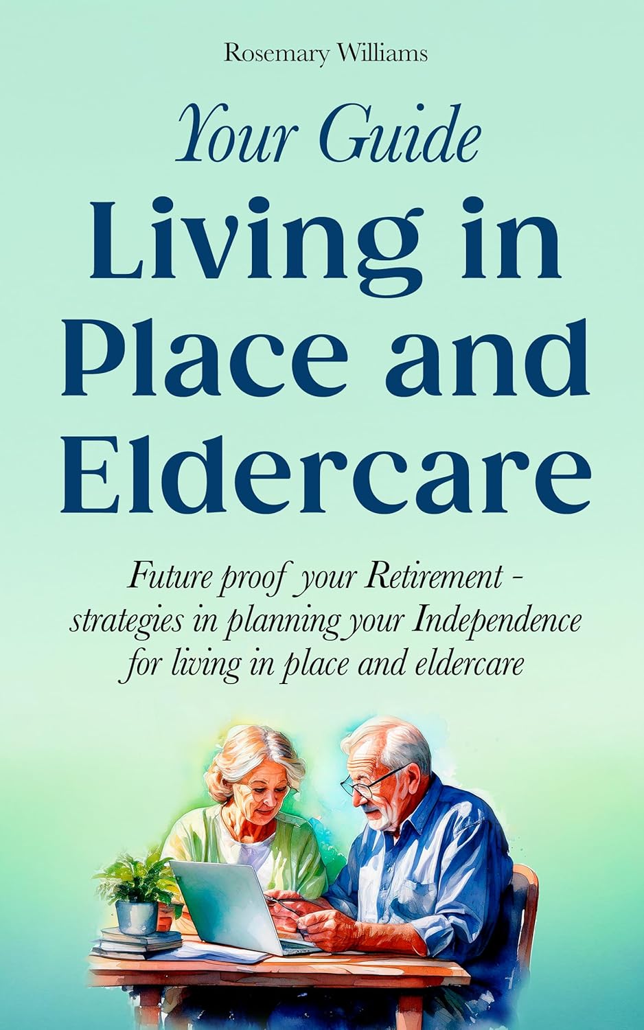 Amazon.com: Your Guide Living in Place and Eldercare: Future Proof Your ...