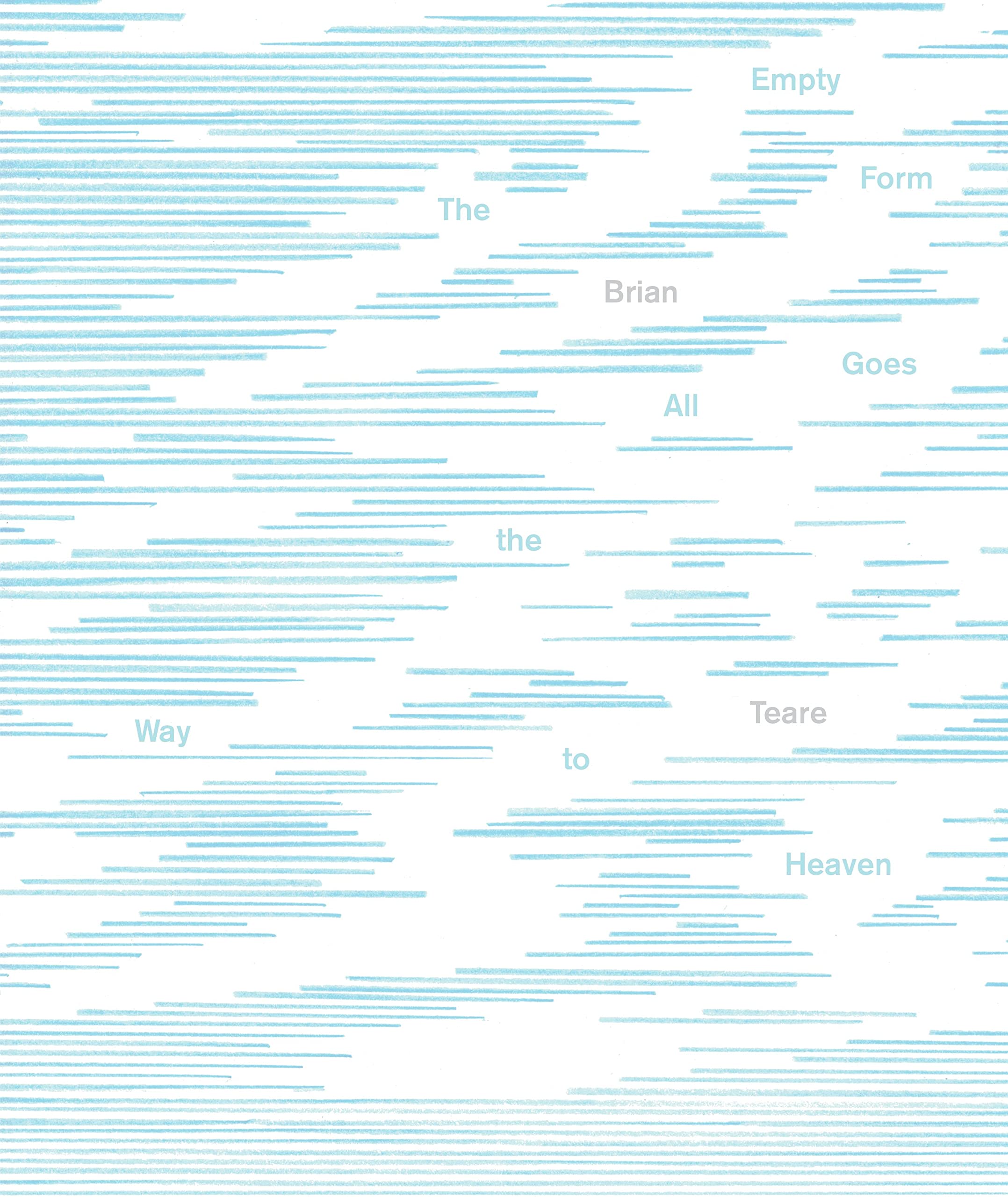 The Empty Form Goes All the Way to Heaven: Teare, Brian: 9781643621593 ...