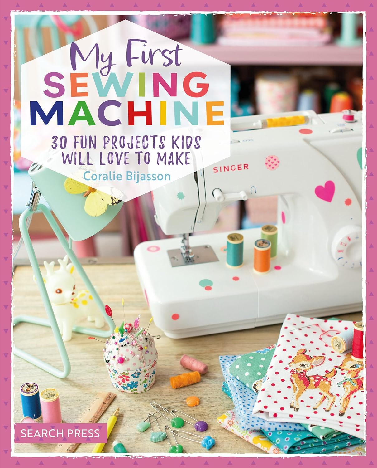 My First Sewing Machine: 30 fun projects kids will love to make ...