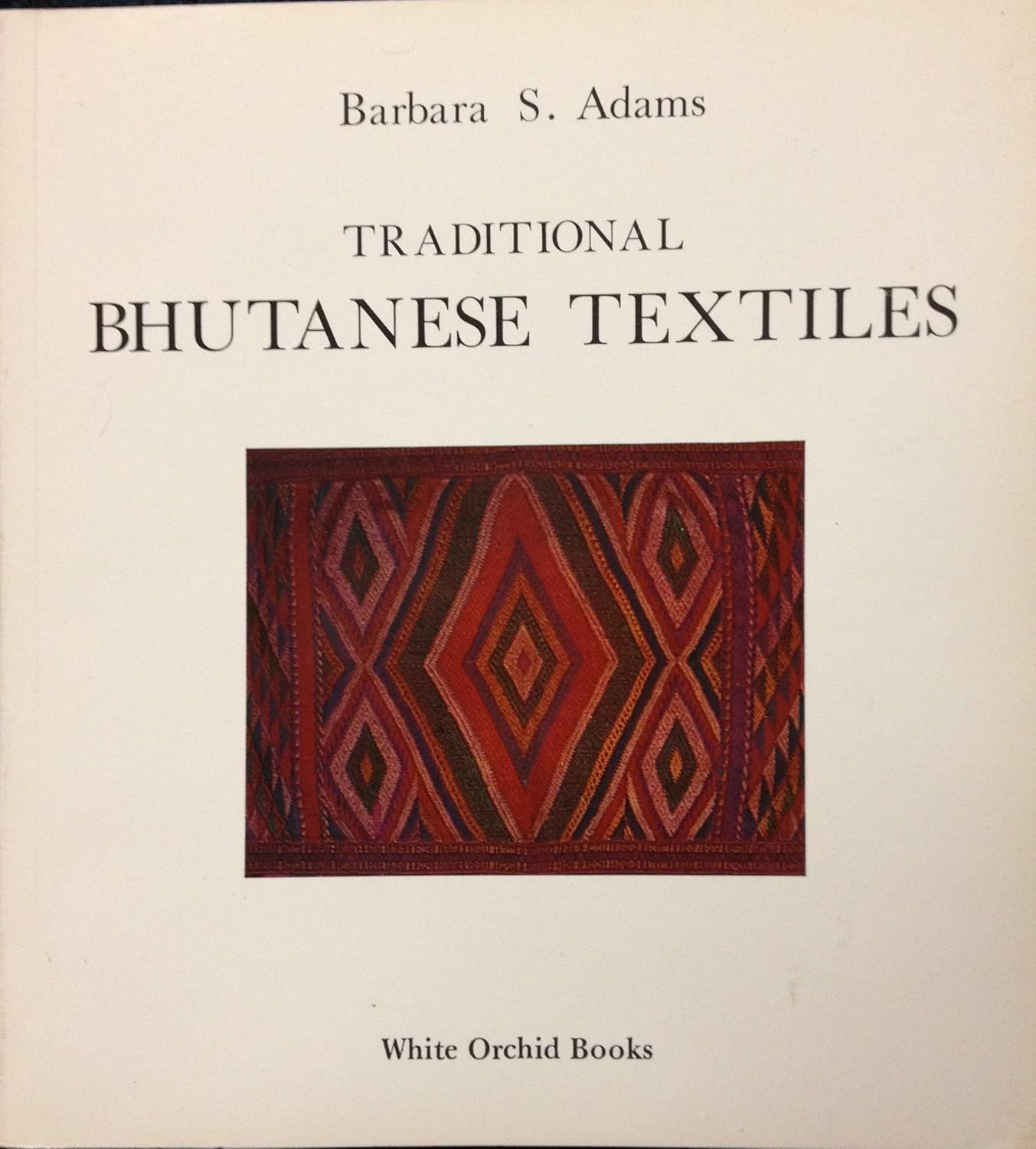 Traditional Bhutanese Textiles: Adams, Barbara S.: 9789748735627 ...