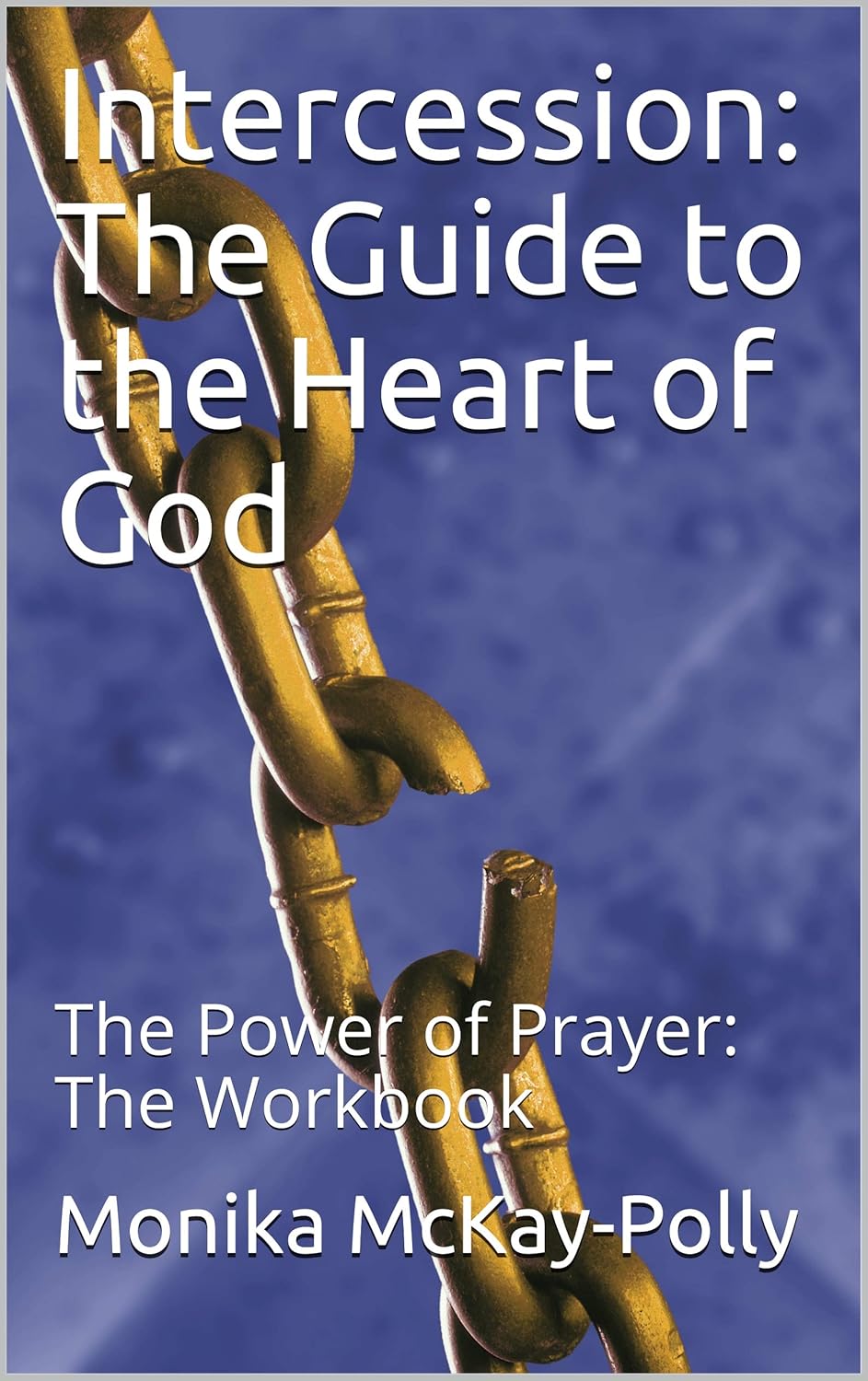 Amazon.com: Intercession: The Guide to the Heart of God: The Power of ...