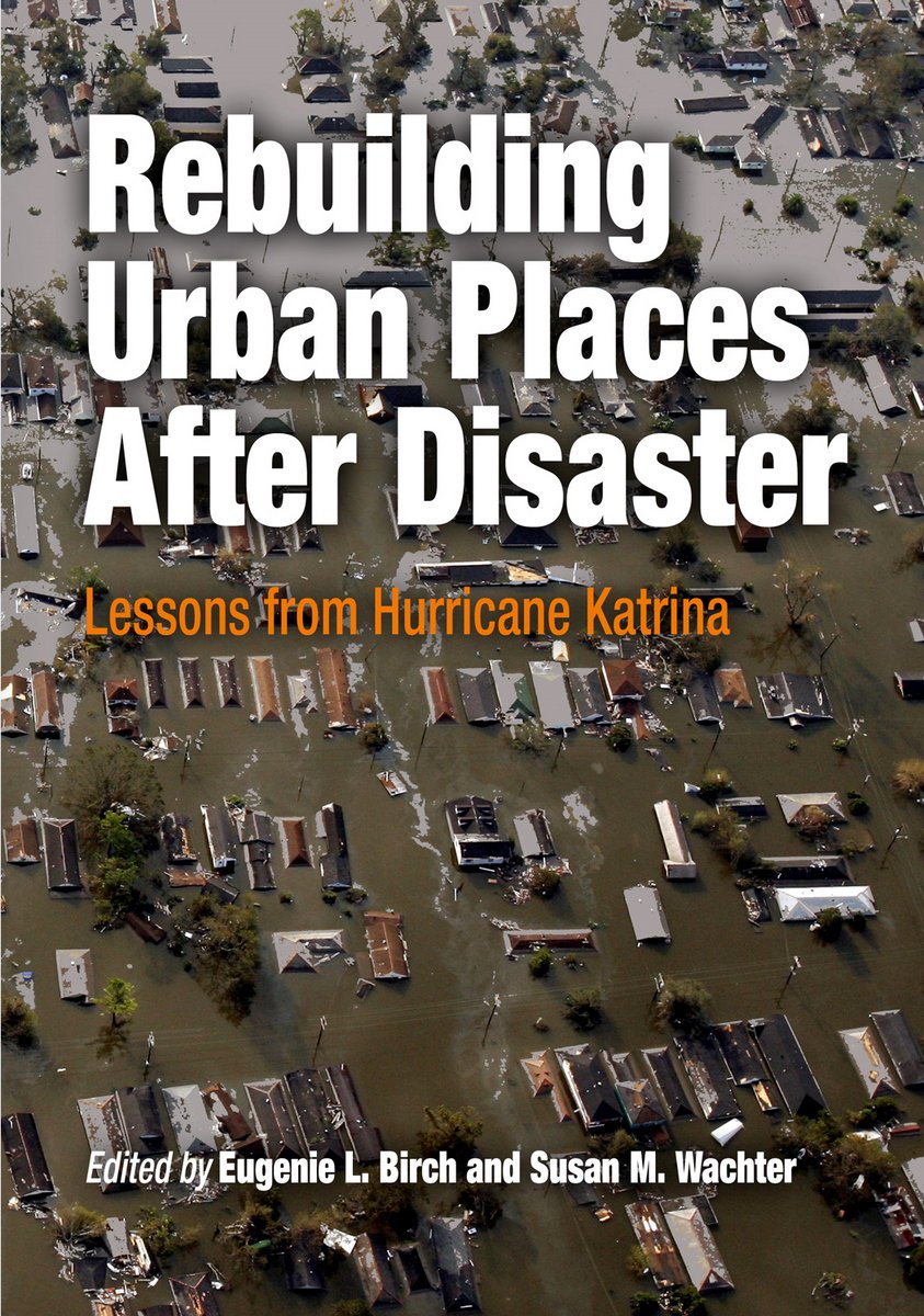 Rebuilding Urban Places After Disaster: Lessons from Hurricane Katrina ...