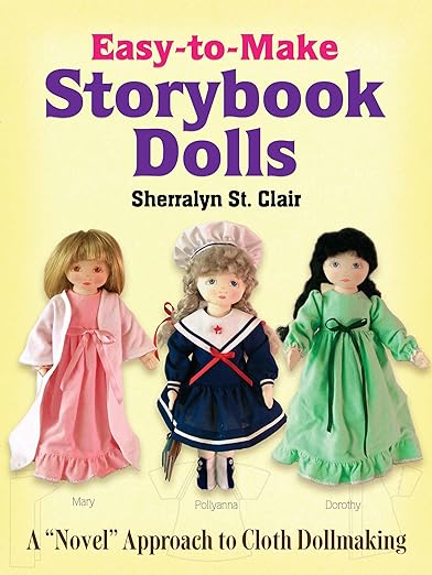 Easy-to-Make Storybook Dolls: A "Novel" Approach to Cloth Dollmaking ...