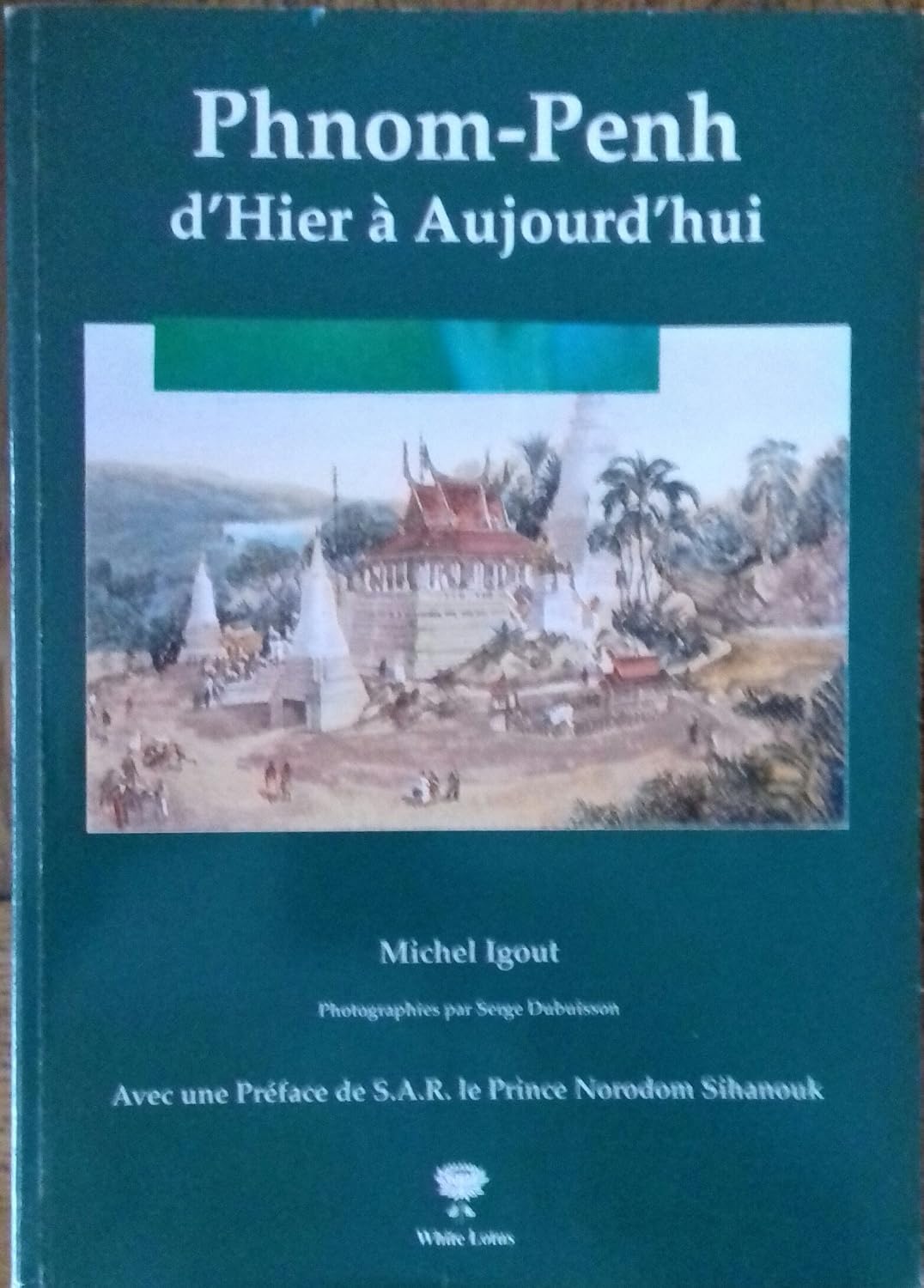 Phnom Penh then and now: Igout, Michel; Dubuisson, Serge: 9789748495842 ...