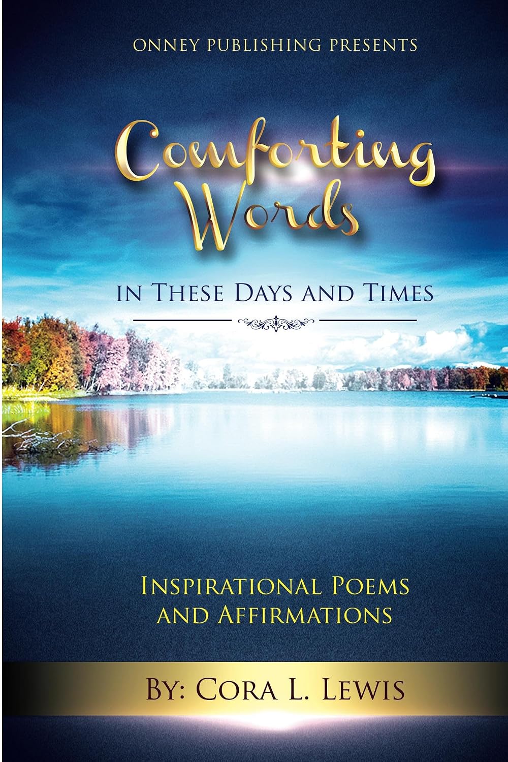 Comforting Words in These Days and Times: Inspirational Poems ...
