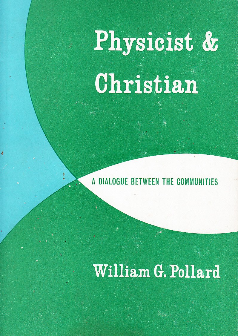Physicist and Christian: a Dialogue Between the Communities: Pollard ...