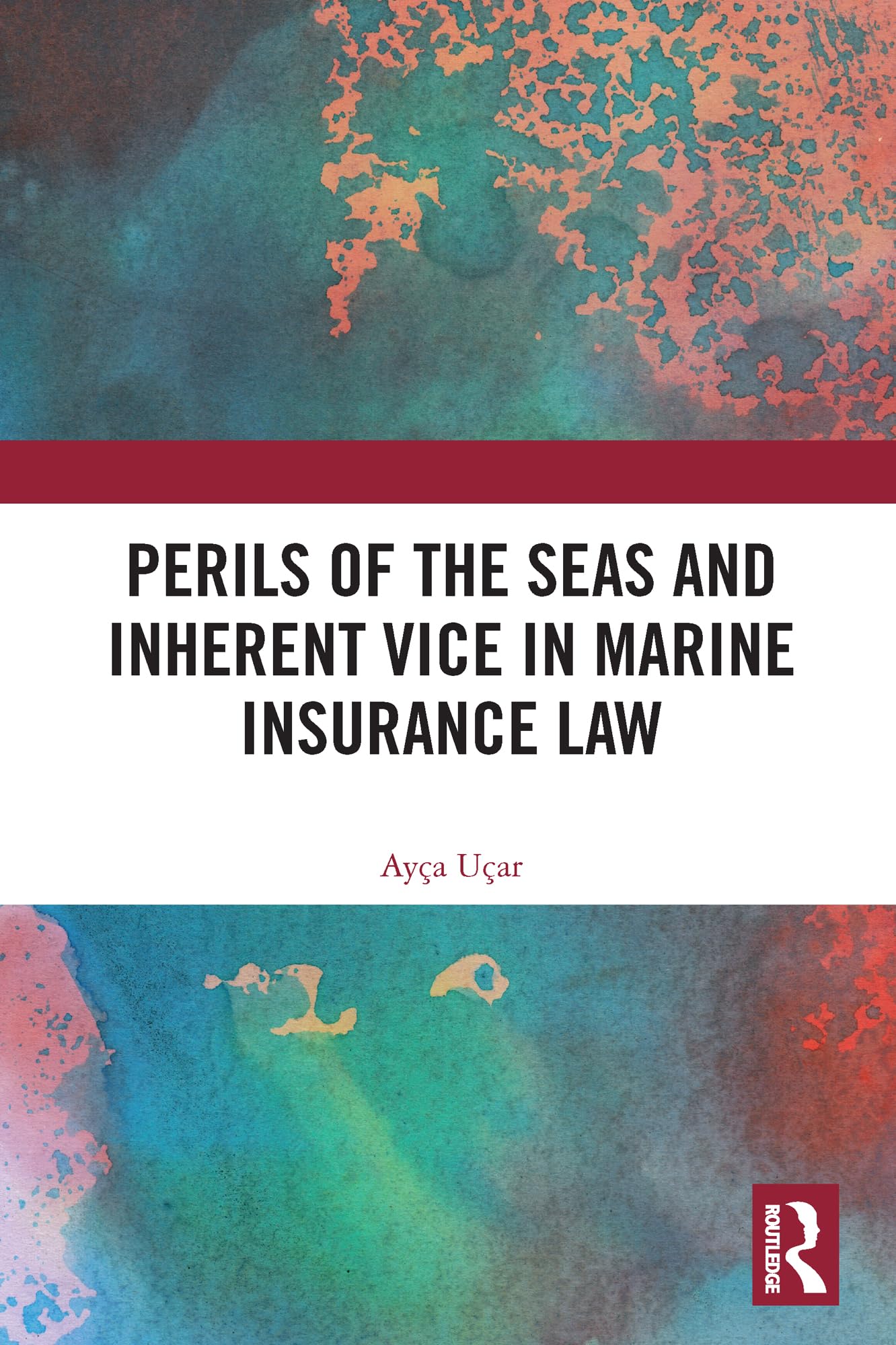 Perils of the Seas and Inherent Vice in Marine Insurance Law: Uçar ...
