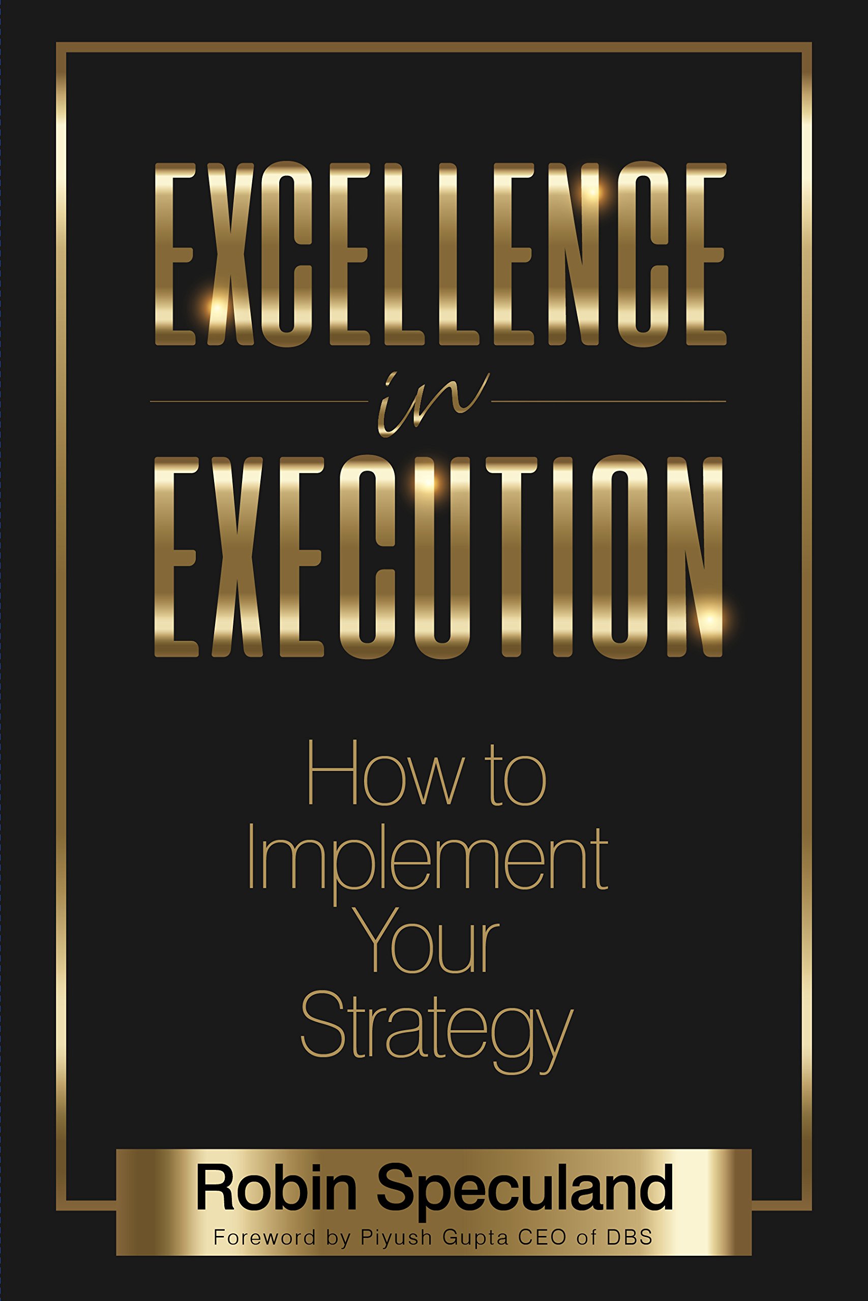 Excellence in Execution: How to Implement Your Strategy: Amazon.co.uk ...